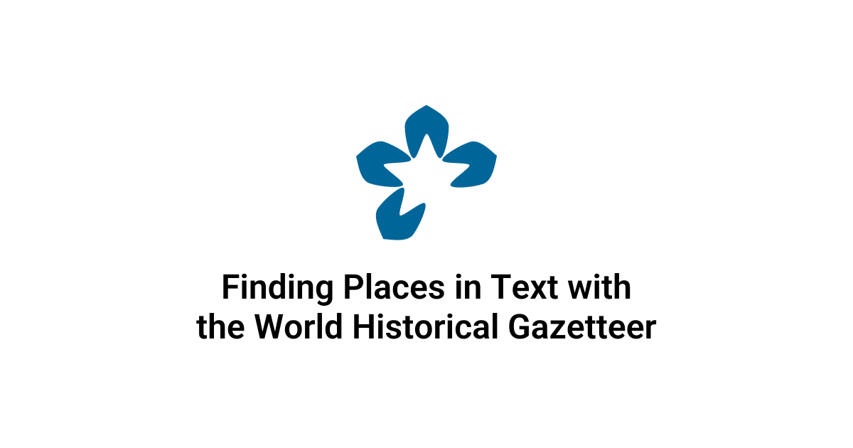 Finding Places in Text with the World Historical Gazetteer | DARIAH-Campus