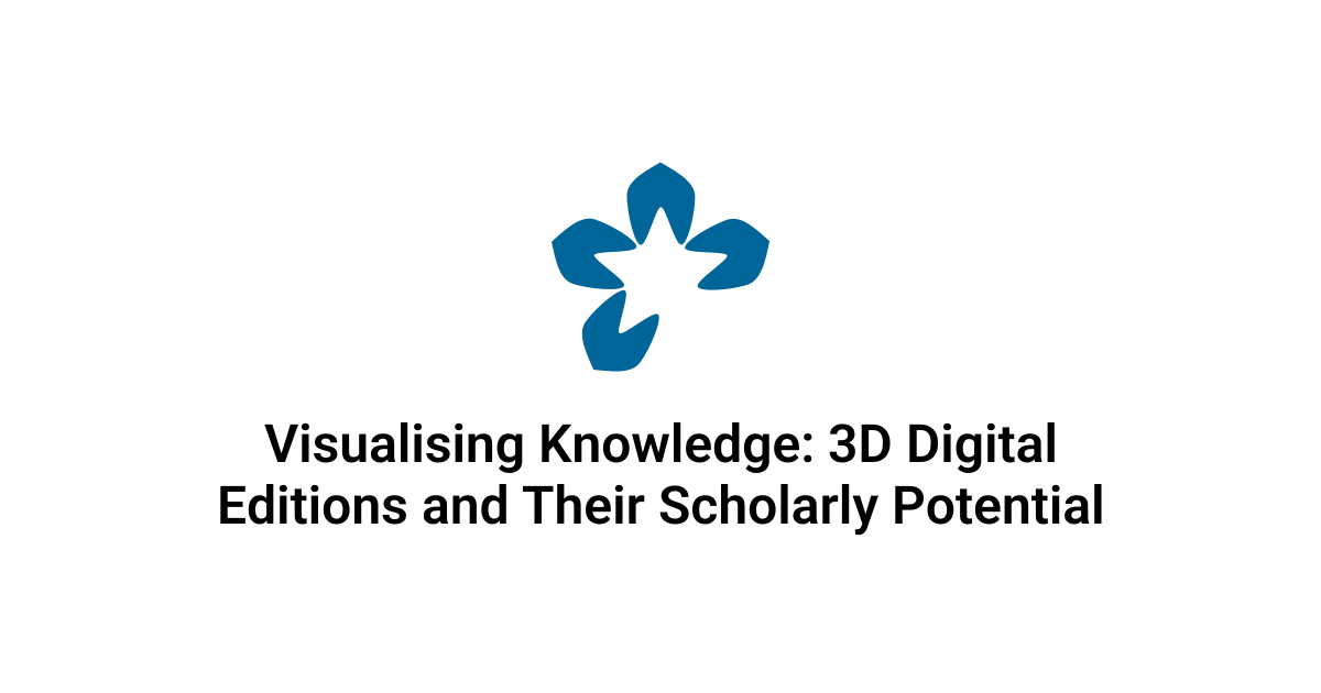 Visualising Knowledge: 3D Digital Editions and Their Scholarly ...